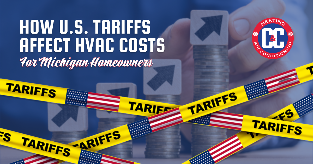 How U.S. Tariffs Affect HVAC Costs for Michigan Homeowners | C & C ...